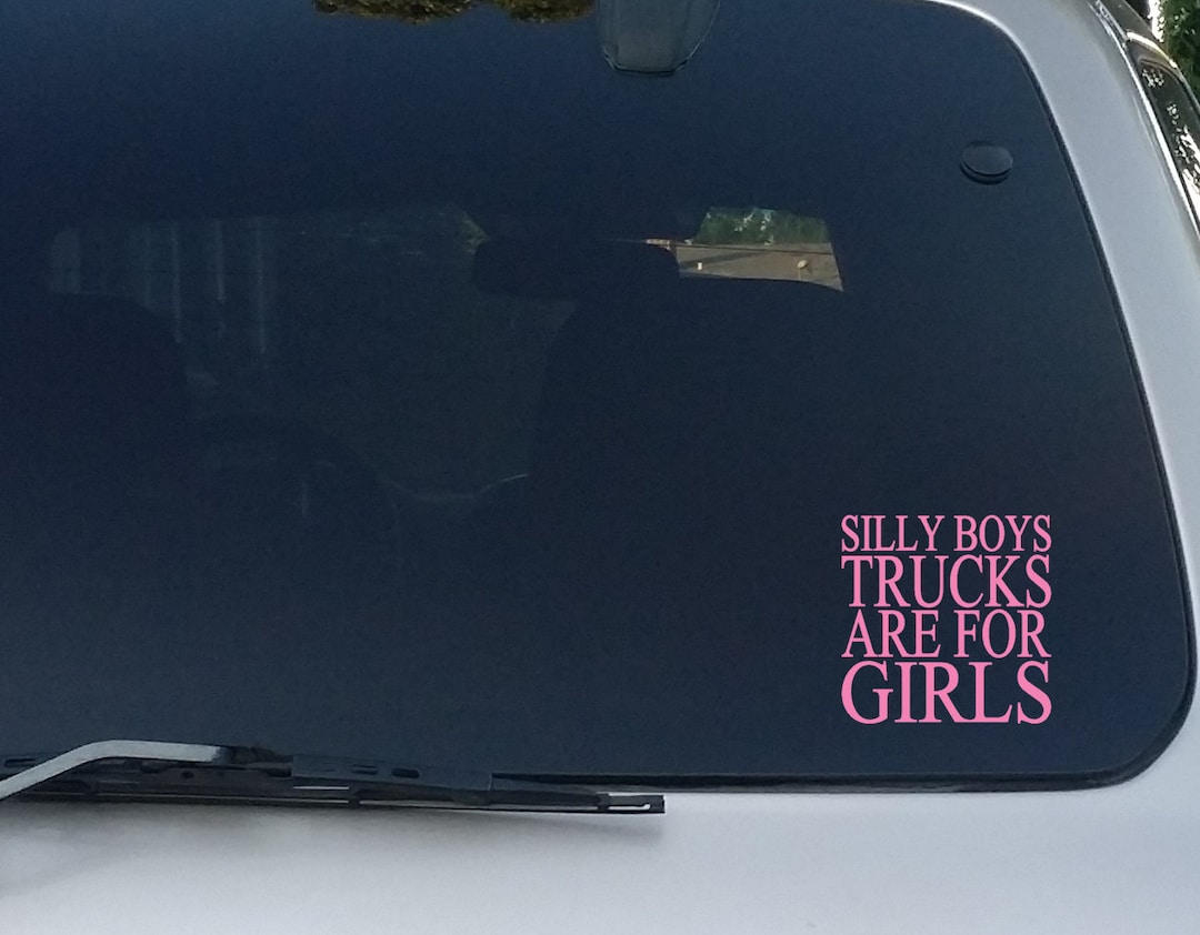 Silly Boys Trucks Are for Girls, Car Decal, Car Sticker, Bumper Sticker ...