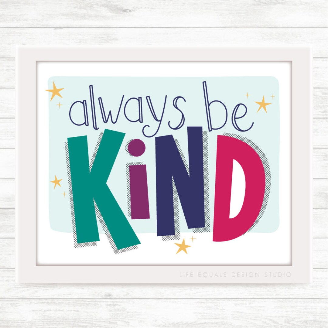 Always Be Kind 8x10" Dxigital Download / Printable Wall Art for Nursery ...