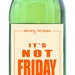 Printable Wine Label - It's Not Friday - Etsy