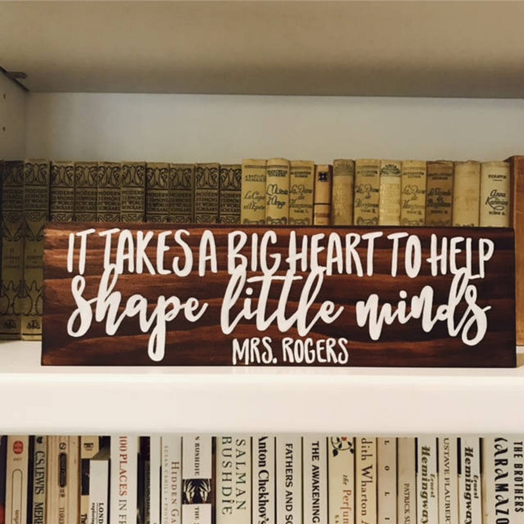 Personalized Teacher Sign | It Takes a Big Heart to Shape Little Minds ...