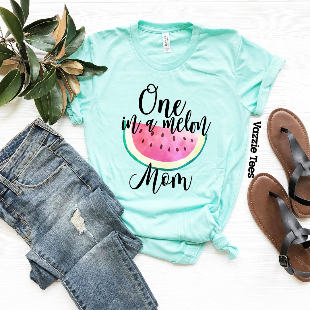 One in a Melon Mom Shirts - Unisex Adult Shirt - Birthday Shirt for Mom ...