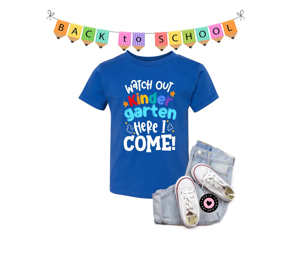 Watch Out Kindergarten Here I Come Shirt - Hello Kindergarten Shirts ...