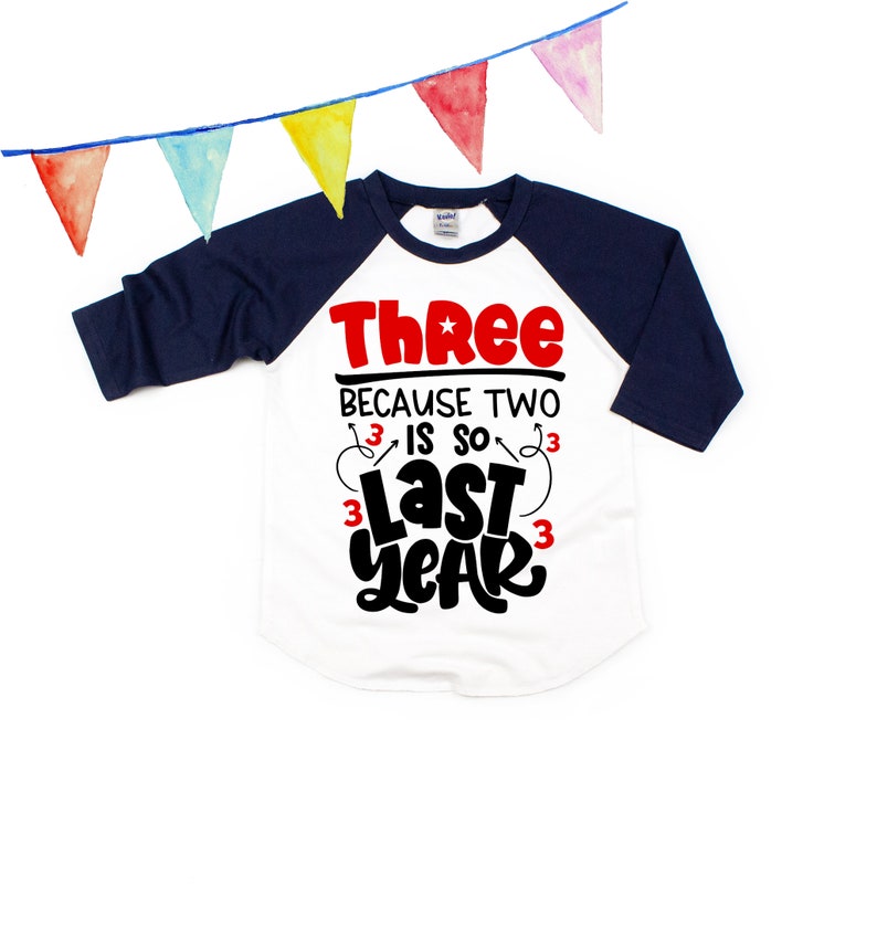 Three Because Two is so Last Year Shirt 3 Year Old Third | Etsy