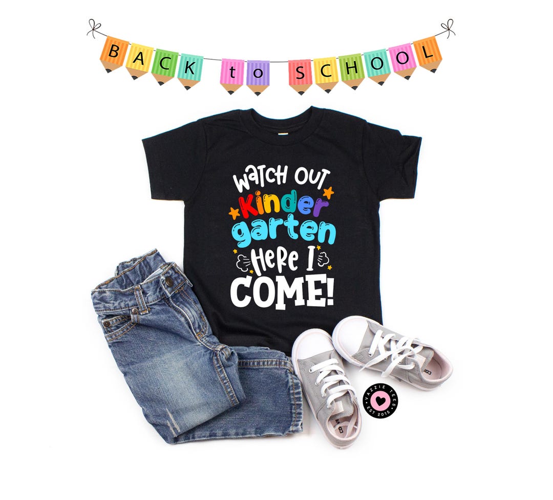Watch Out Kindergarten Here I Come Shirt - Hello Kindergarten Shirts ...