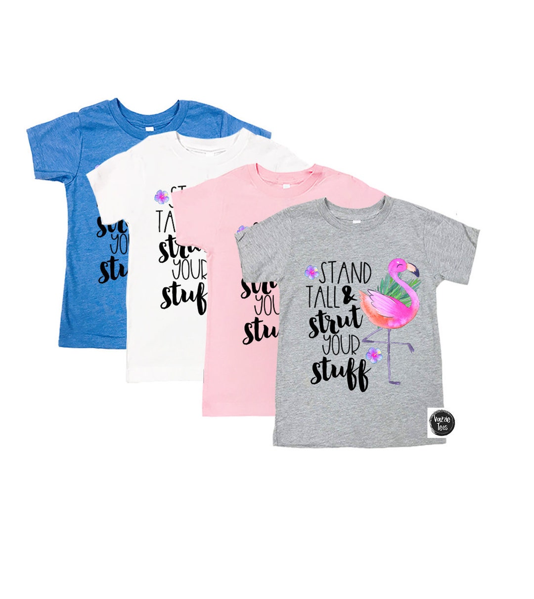 Stand Tall and Strut Your Stuff - Unisex Kids and Adult Tees - Flamingo ...