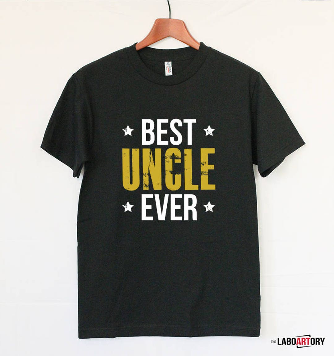 Best Uncle Ever - Best Gift for the Best Uncle - Uncle to Be - Cool T ...