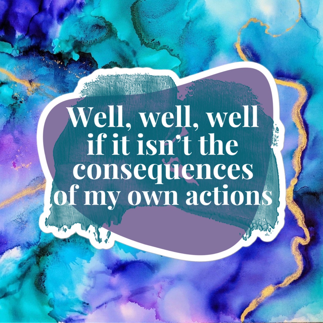 Consequences of My Actions Sticker: Funny Meme Quote - Etsy UK