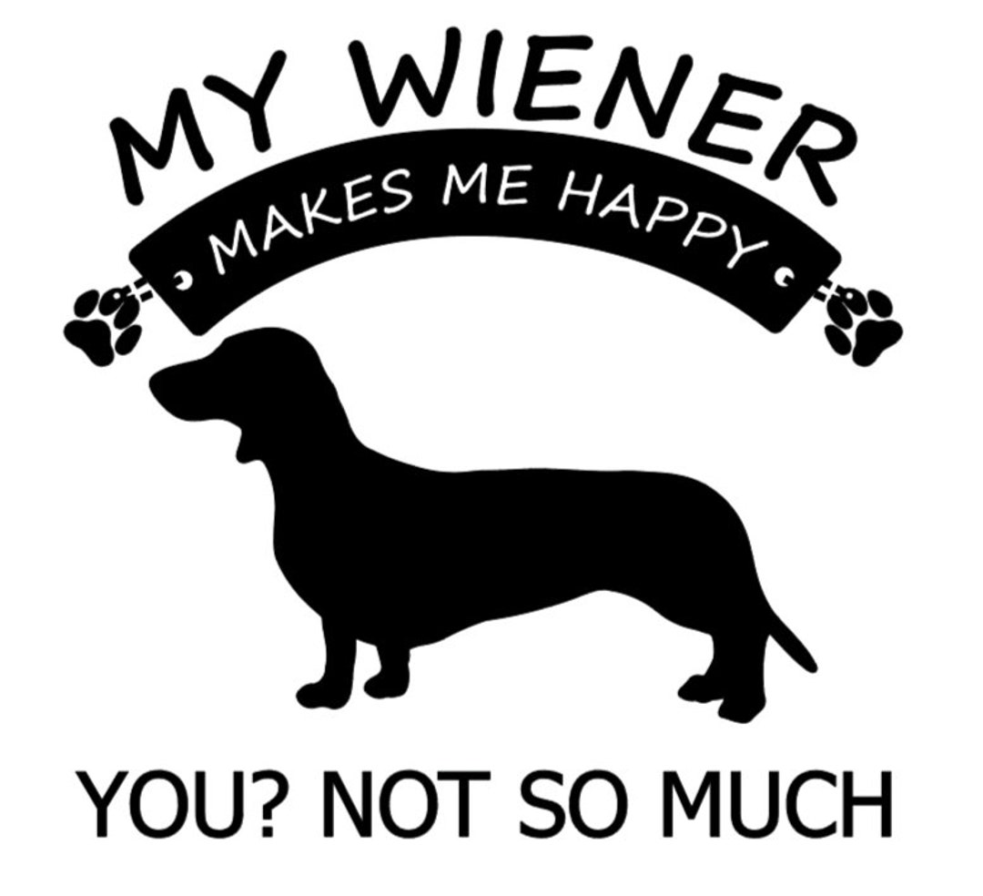 Weiner Makes Me Happy Digital SVG - Etsy