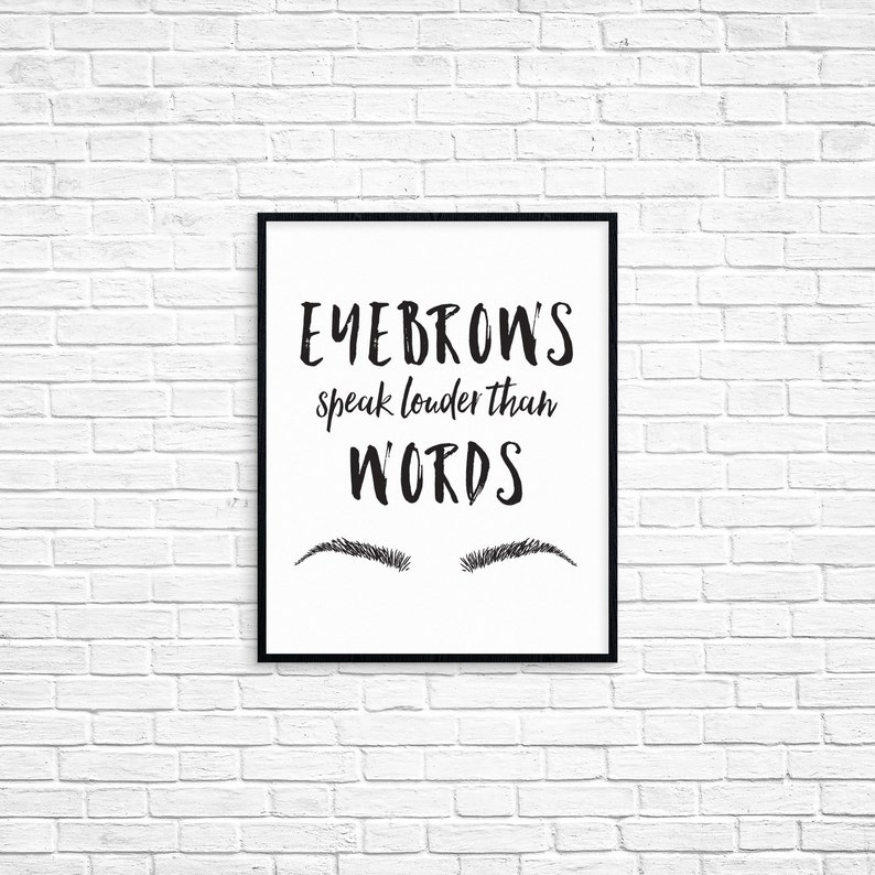 Makeup Print - Eyebrow Print - Makeup Quote - Eyebrows Speak Louder ...