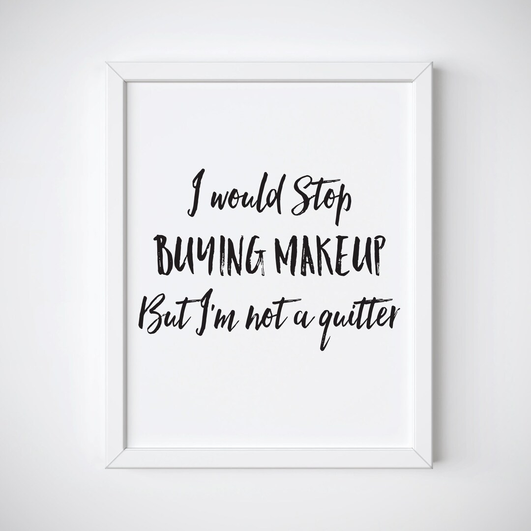 Makeup Print - Makeup Quote - Fashion Prints - Quote Prints - Makeup ...