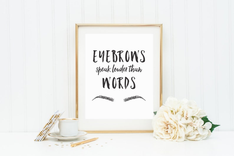 Makeup Print - Eyebrow Print - Makeup Quote - Eyebrows Speak Louder ...