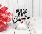 Your Dad is My Cardio Funny Wine Glass Adult Humor Gift - Etsy