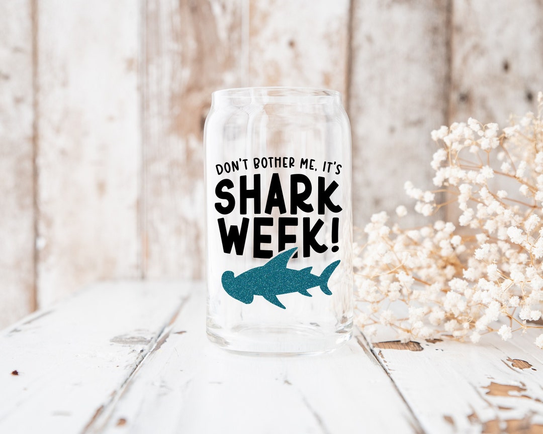 Dont Bother Me Its Shark Week, Shark Week Cup, Funny Ice Coffee Glass ...