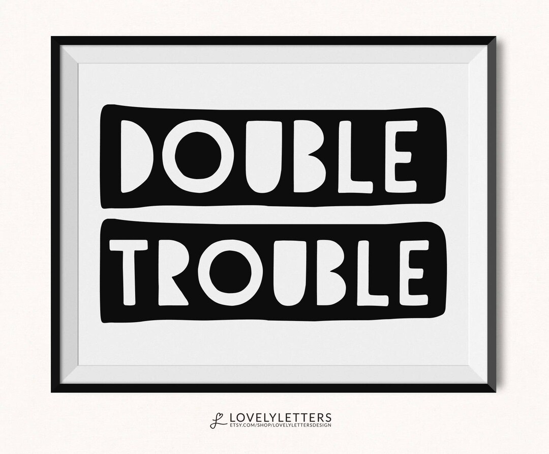 Double Trouble Printable / Double Trouble Print / DIGITAL / Monochrome ...