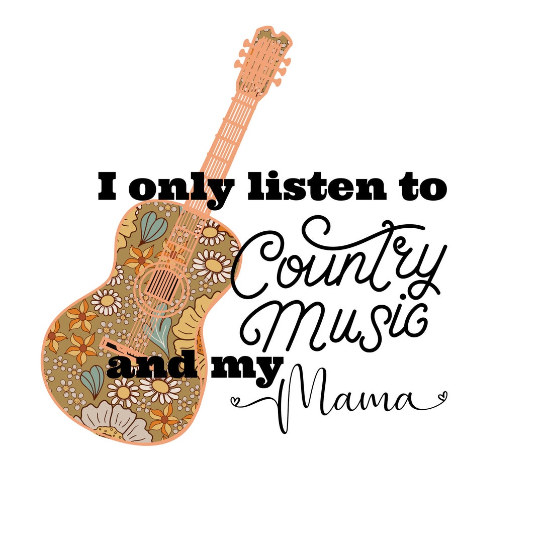 I Only Listen to Country Music and My Momma - Etsy