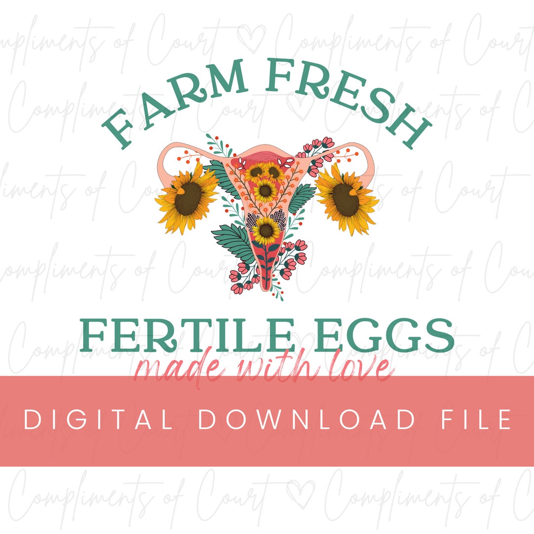 Farm Fresh Fertile Eggs Made With Love | IVF IUI Infertility Svg / Png ...