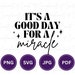 It's A Good Day for A Miracle IVF IUI Svg / Png, Infertility Svg / Png ...
