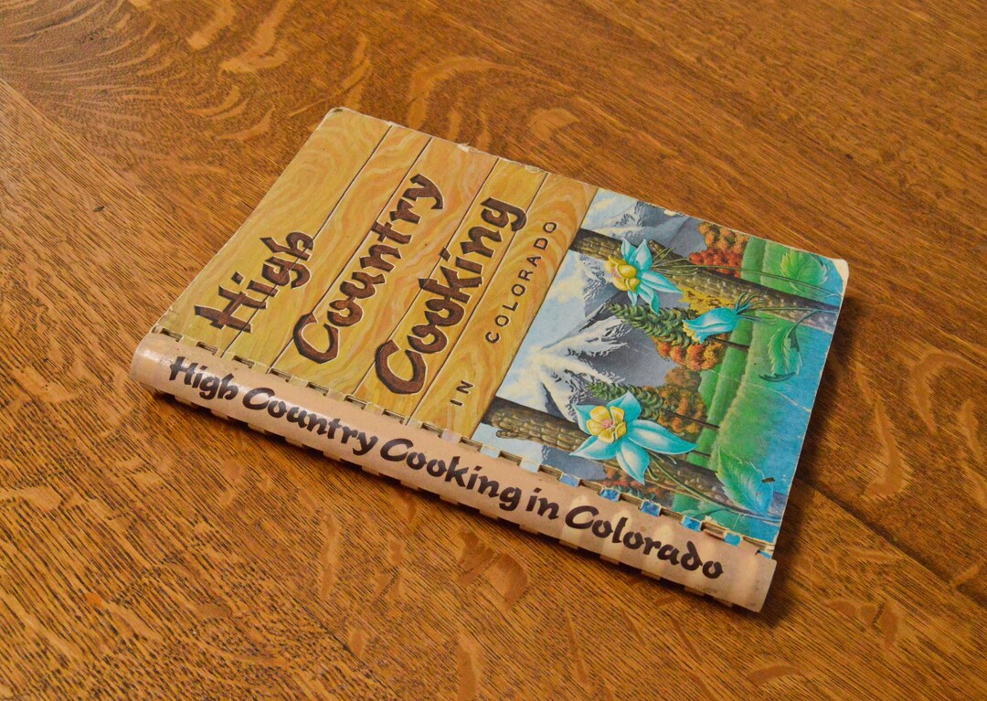 High Country Cooking in Colorado (1981) Vintage Cookbook - Etsy