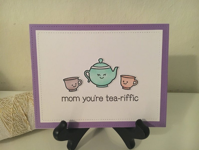 Mother's Day Card mom You're Tea-riffic Happy Mothers Day Card, Cute ...