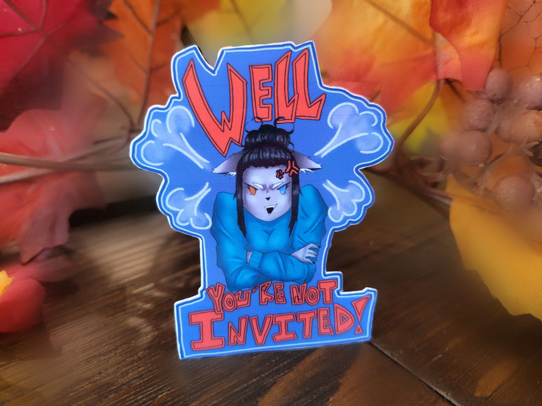 Well You're Not Invited Sticker - Etsy