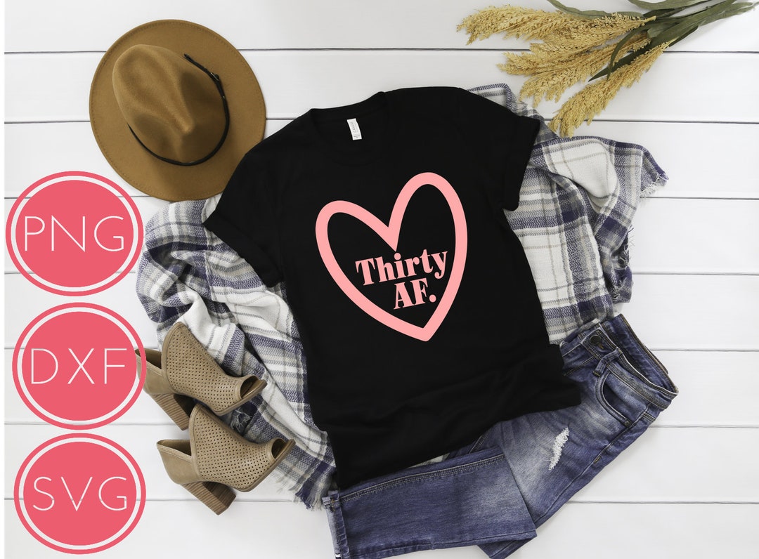 Thirty AF- 30th Birthday Shirt Instant Download, Digital File Svg, PNG ...