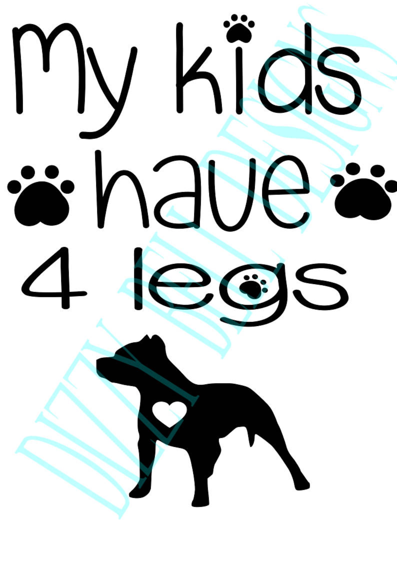 My Kids Have 4 Legs, Paws, Puppy, Dog, Pitbull Love, Kids, Digital ...