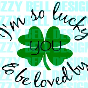 I'm so Lucky to Be Loved by You, St. Patrick's Day, Digital Instant ...