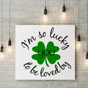 I'm so Lucky to Be Loved by You, St. Patrick's Day, Digital Instant ...