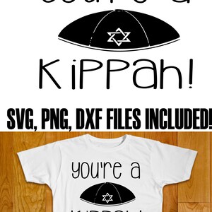 You're A Kippah, Hannukah Gifts, Jewish Shirts, Digital Instant ...