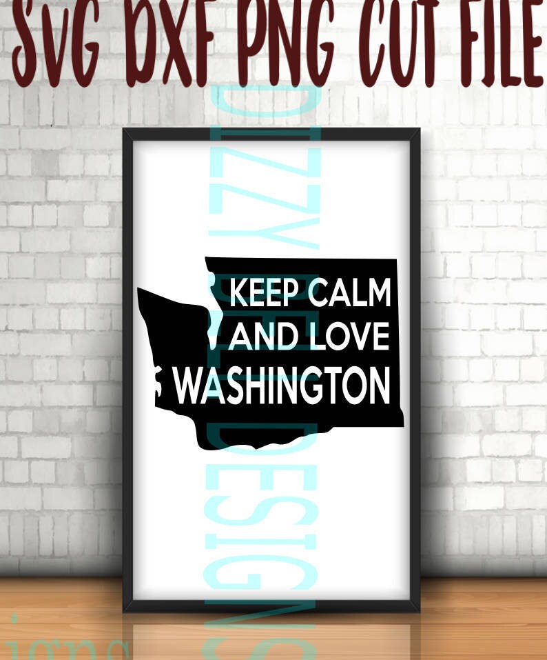 Keep Calm and Love WASHINGTON State File PNW, Digital Instant Download ...
