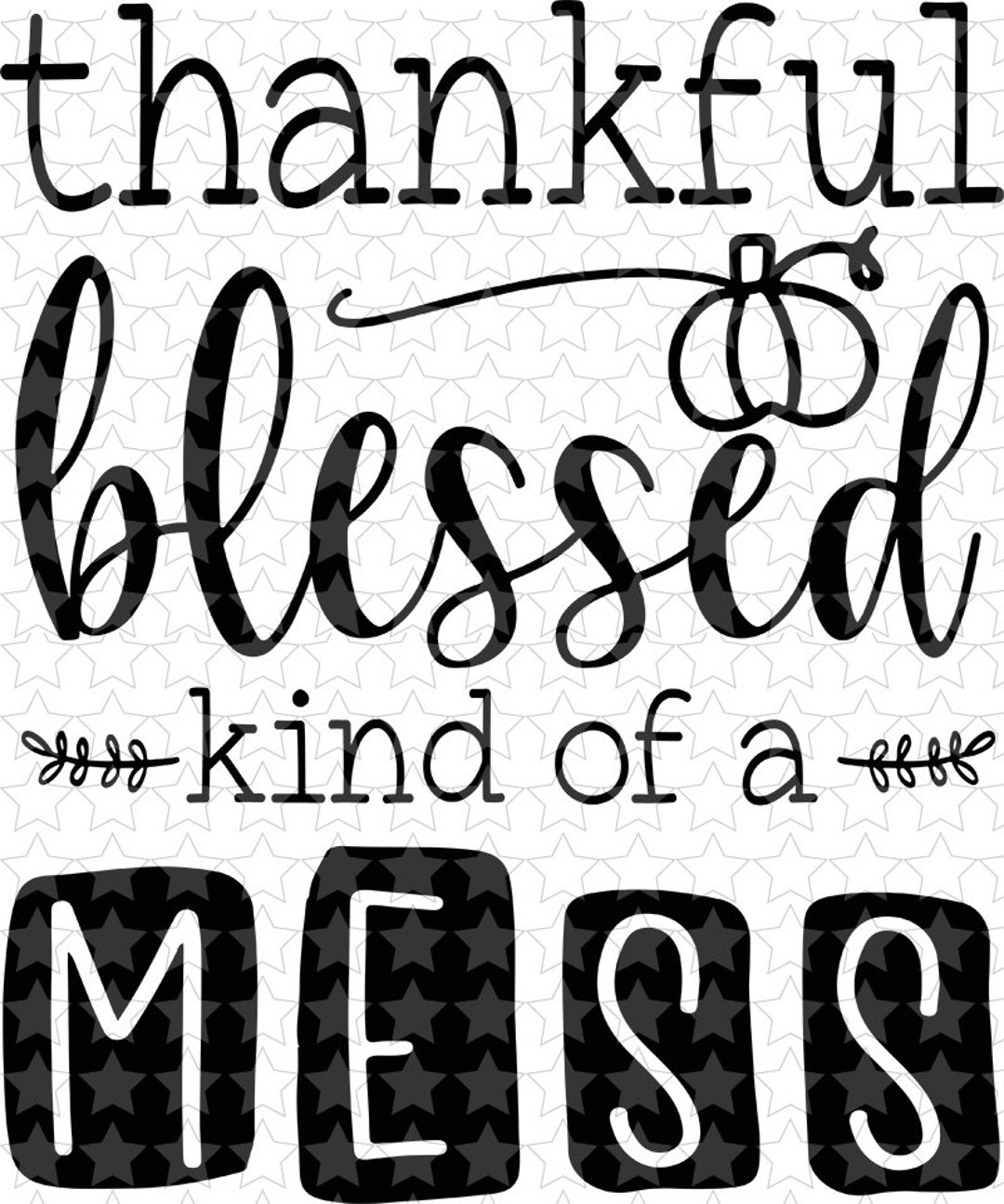 Sublimation & Htv Transfers Thankful Blessed Kind of a Mess - Etsy