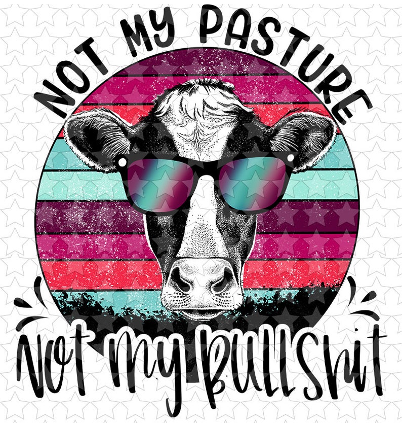 11061 Not My Pasture Not My Bull | Etsy