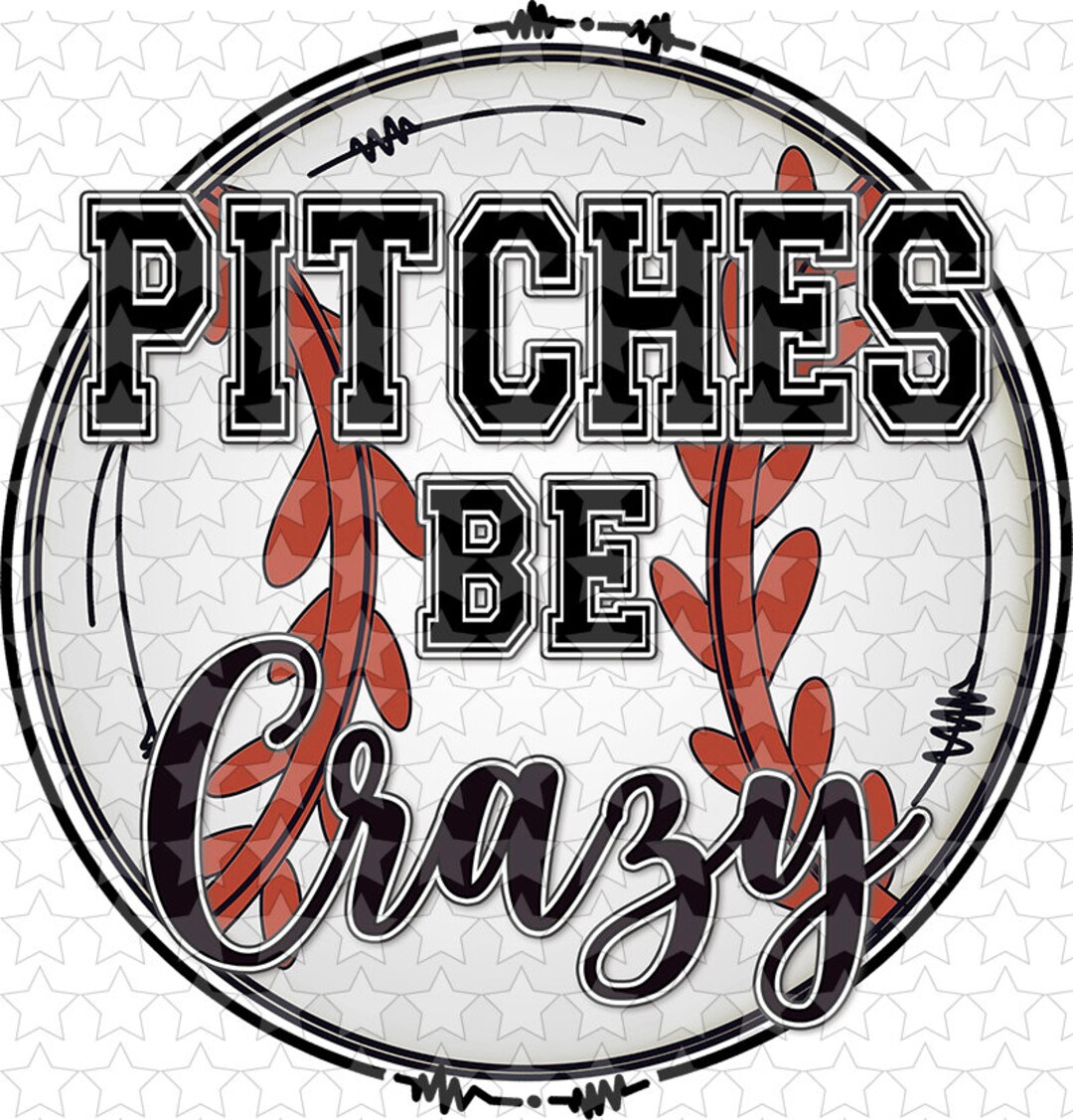 Sublimation & Htv Transfers Pitches Be Crazy Baseball - Etsy