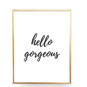 Hello Gorgeous Printable Art Instant Download Hello Gorgeous Print ...