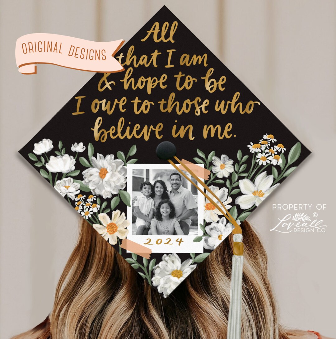 Custom Grad Cap Topper, All That I Am & Hope to Be I Owe to Those Who ...
