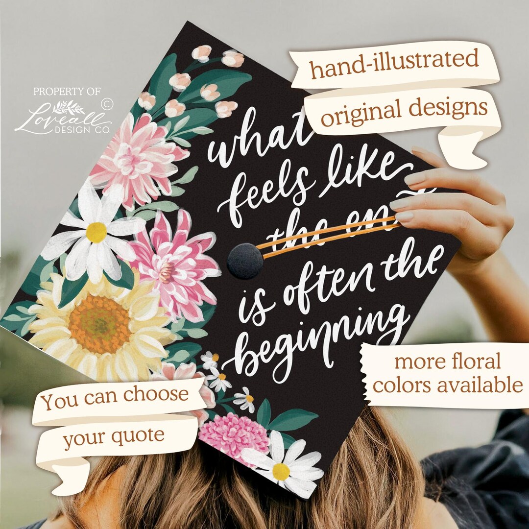 Custom Graduation Cap Topper, What Feels Like the End is Often the ...