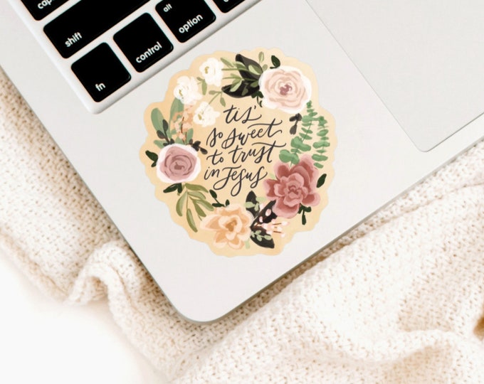 Tis’ so Sweet to Trust in Jesus Sticker, Floral Sticker, Hand-lettered ...