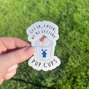 Pupcup Sticker - “get in Loser, We’re Getting Pupcups” Dog Sticker - Etsy