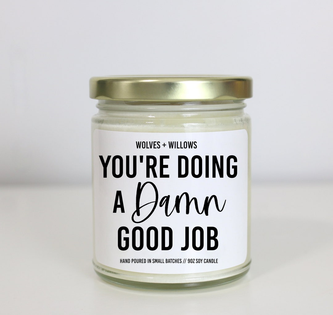 Funny Employee Appreciation Gifts, You're Doing A Damn Good Job Candle ...