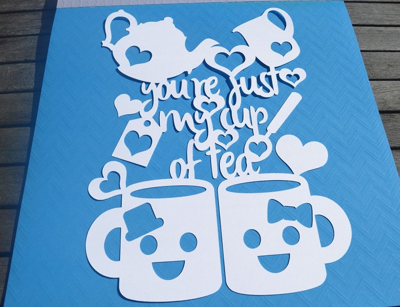 You're Just My Cup of Tea Paper Cut Svg / Dxf / Eps Files and Pdf / Png ...