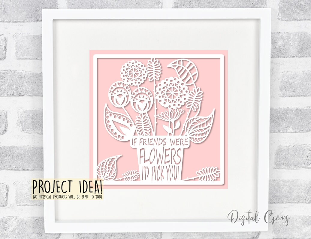 If Friends Were Flowers Paper Cut Design. Svg / Dxf / Eps / | Etsy