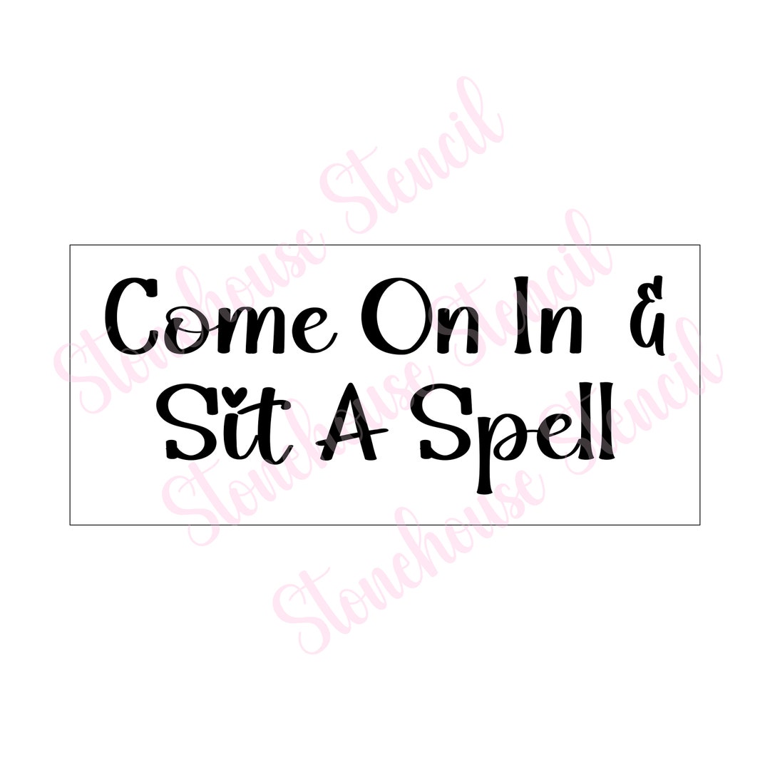 Stencil Come on in & Sit A Spell Stencil for Signs Painting - Etsy