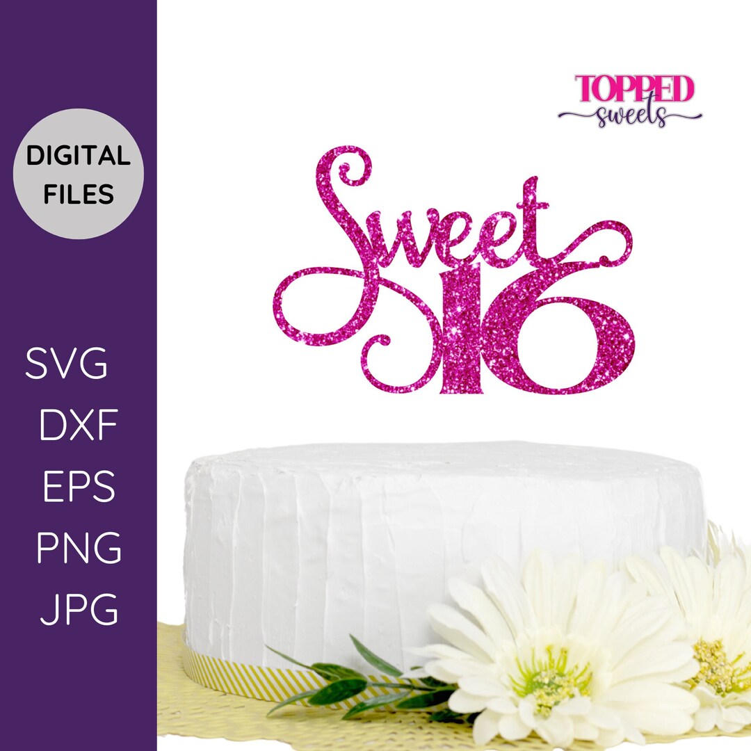 Sweet 16 Birthday Cake Topper SVG DXF PNG Files - Etsy