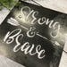 Strong and Brave Metal Sign Inspirational Metal Sign Nursery - Etsy