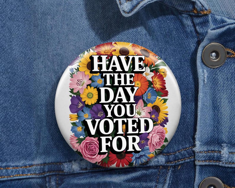 Wildflower Anti Fascism Button Pin – Have the Day You Voted for Badge ...