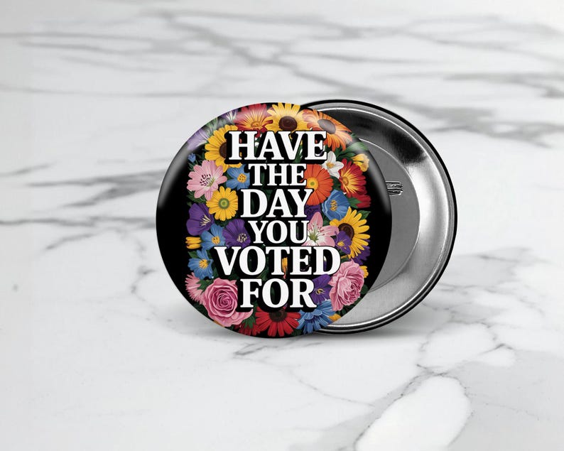 Wildflower Anti Fascism Button Pin – Have the Day You Voted for Badge ...