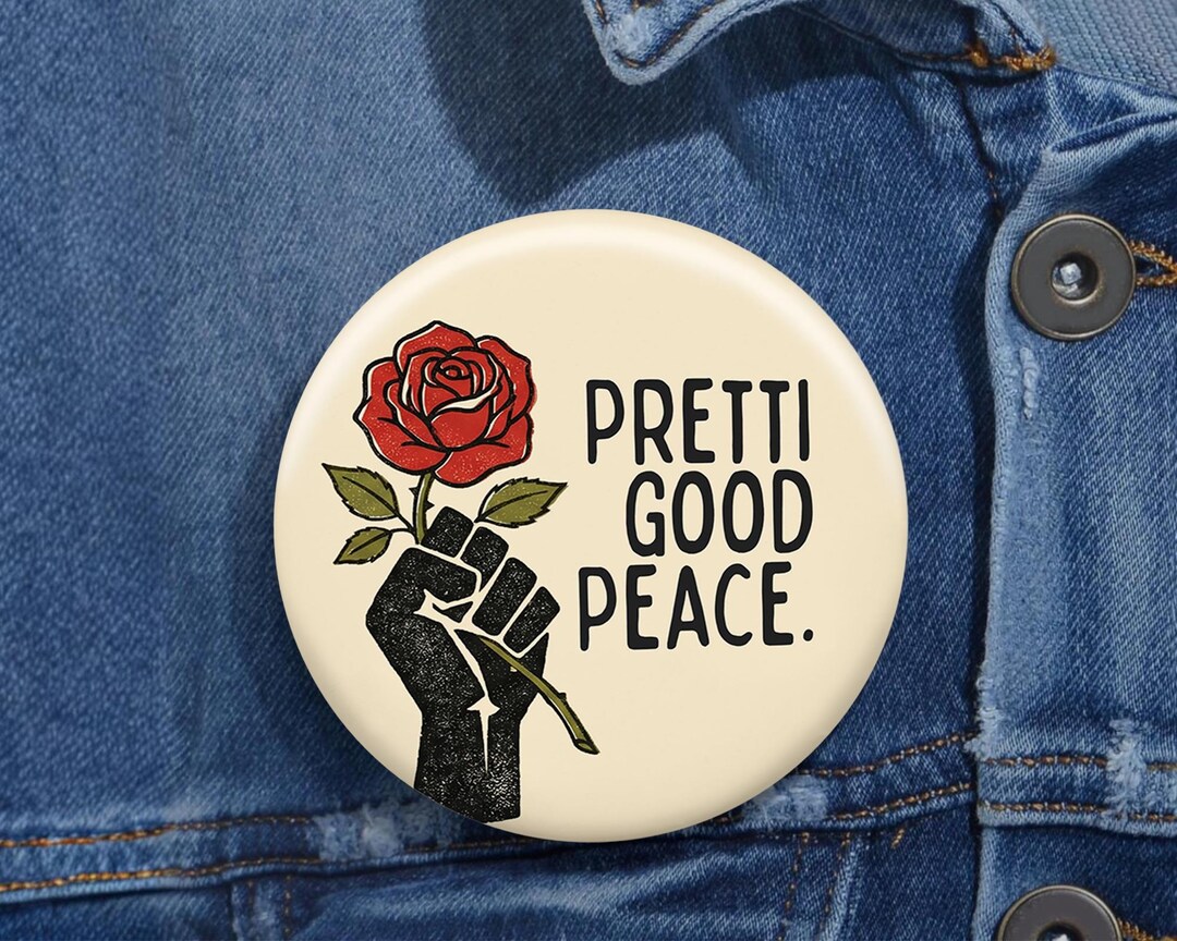 Activist Button Pin, Pretti Good Peace Political Protest Badge, Vintage ...