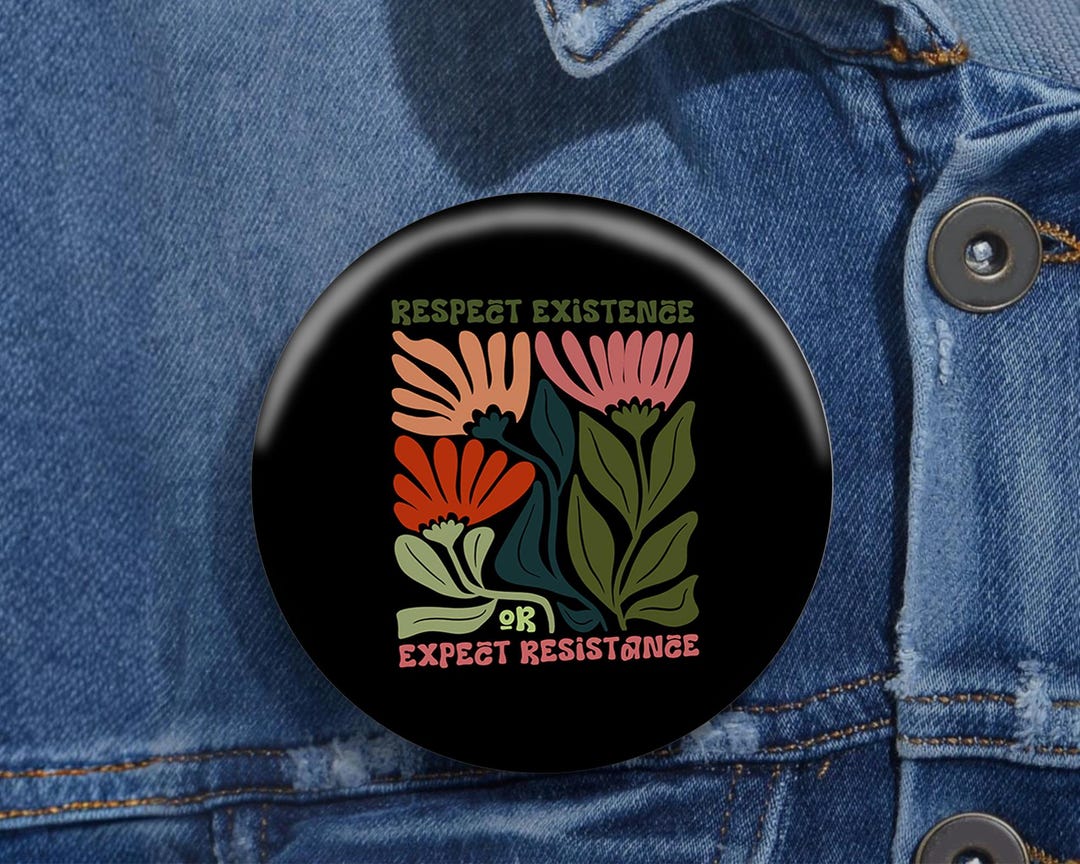 Respect Existence or Expect Resistance Button, Feminist Pin, Activist ...