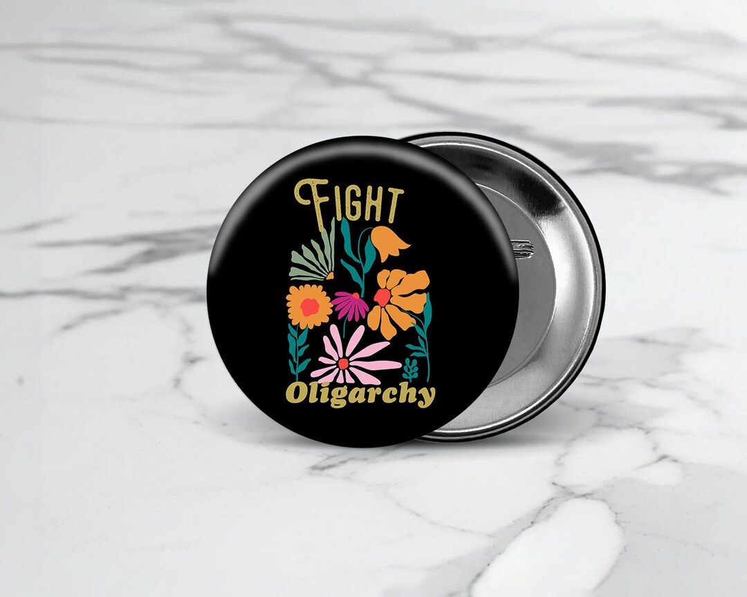 Fight Oligarchy Button, Anti-oligarchy Button, Activist Button, DEI ...