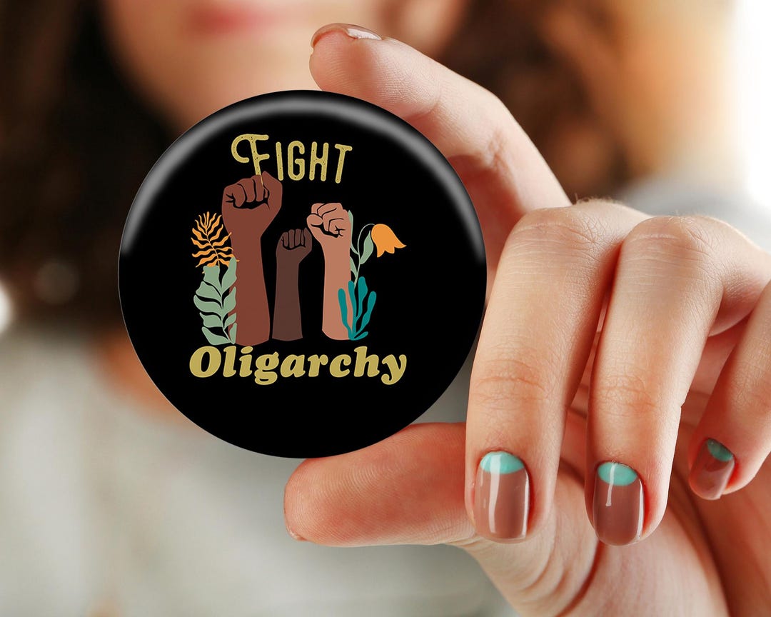 Fight Oligarchy Button, Anti-oligarchy Button, Protest Button, DEI ...
